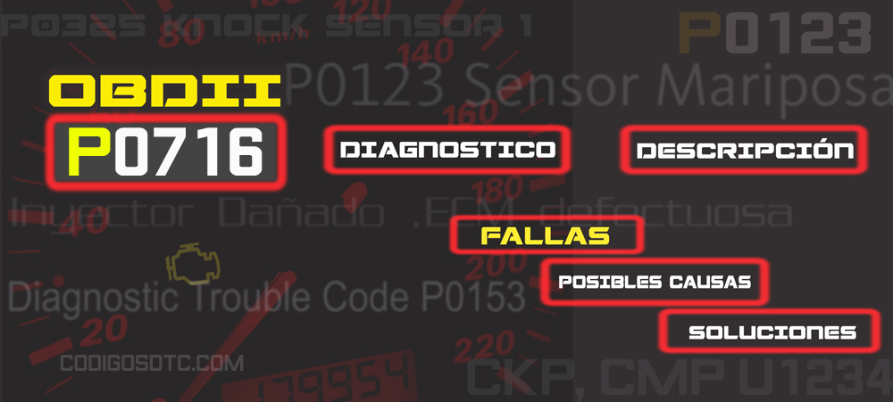 CÓDIGO P0716 (todas las marcas) | Síntomas y Soluciones