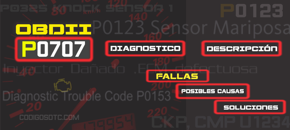 CÓDIGO P0707 (todas las marcas) | Síntomas y Soluciones