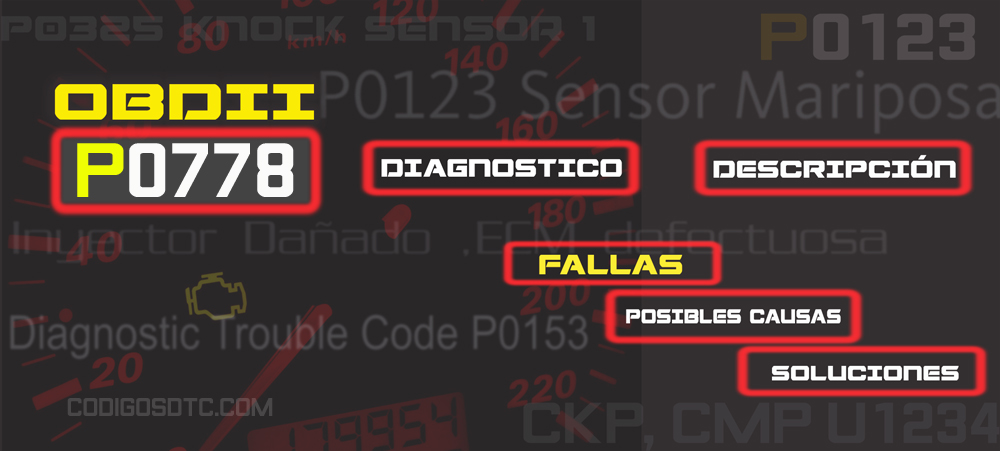 CÓDIGO P0778 (todas las marcas) | Síntomas y Soluciones
