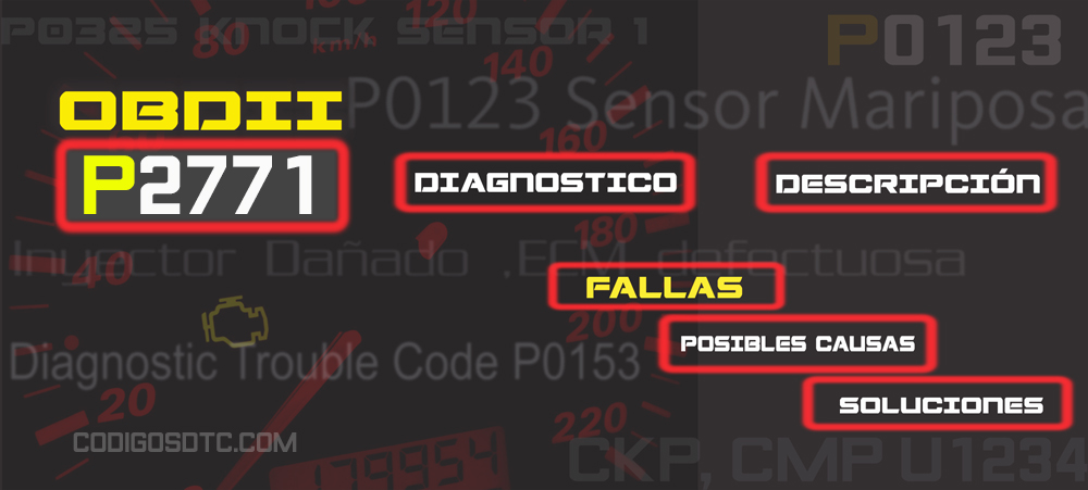 CÓDIGO P2771 (todas las marcas) | Síntomas y Soluciones